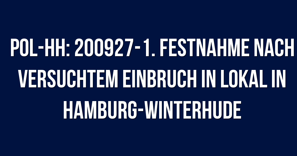 Polizeibericht Hamburg: POL-HH: 200927-1. Festnahme nach versuchtem ...